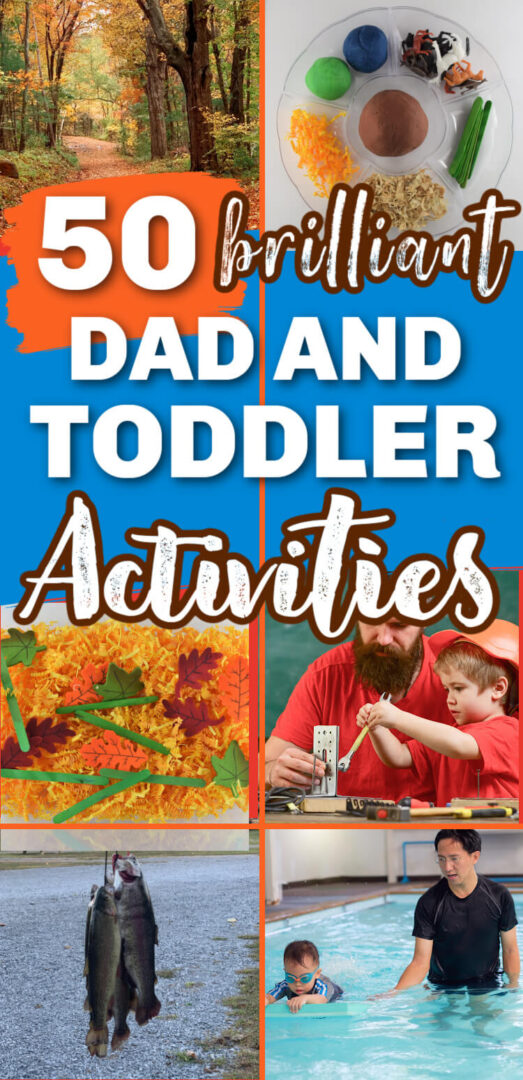 50 Genius Dad And Toddler Activities For All Seasons [Printables ...